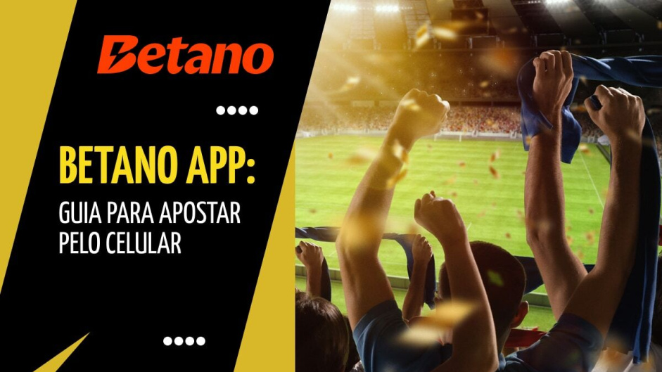 Betano App: Guia Completo Para Baixar e Apostar Pelo Celular
