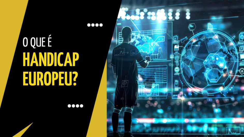 Handicap Europeu: Guia para Apostar nos Melhores Mercados